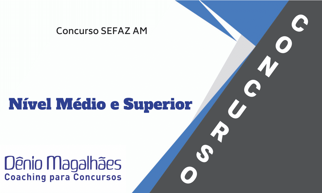 Tudo Sobre o Concurso SEFAZ AM Nível Médio e Superior 2022