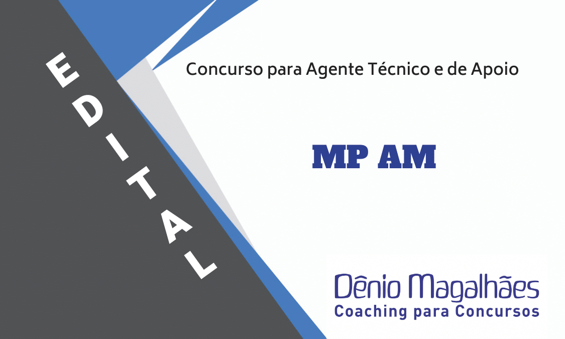 Edital MP AM Concurso MP AM Agente Técnico e de Apoio 2023